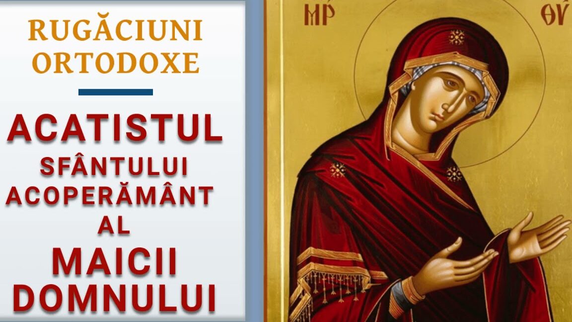 Acatistul ACOPERĂMÂNTUL Maicii DOMNULUI - RUGĂCIUNI