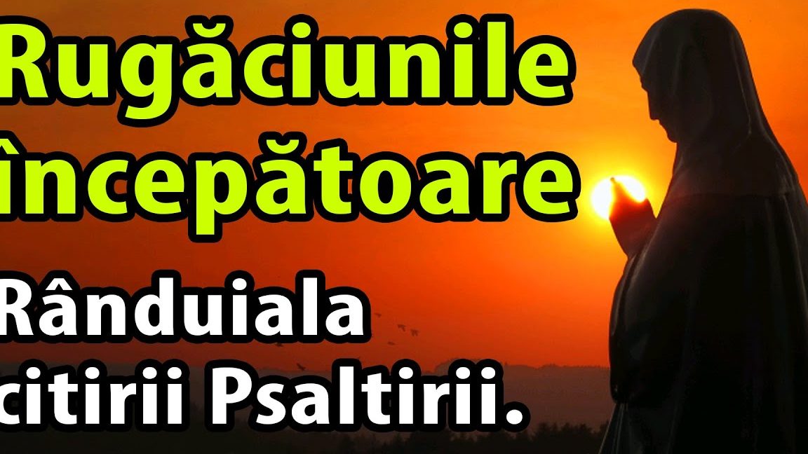 RUGĂCIUNI ÎNCEPĂTOARE PSALTIRE - Găsește LINIȘTEA!